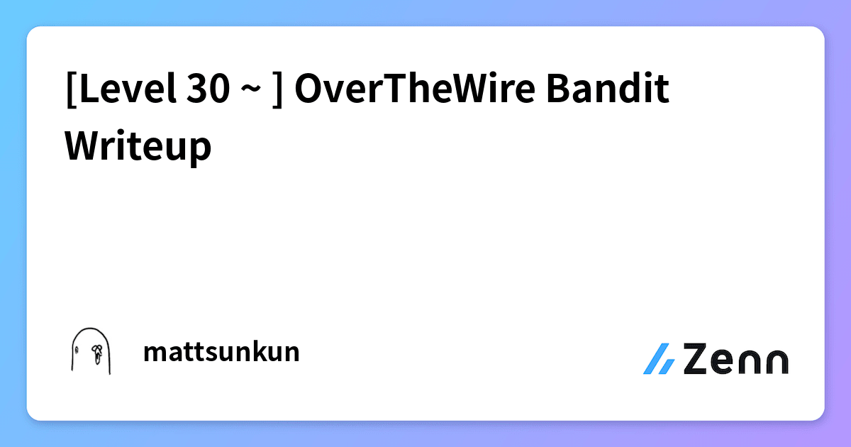 [Level 30 ~ ] OverTheWire Bandit Writeup