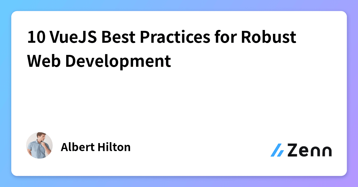 10 VueJS Best Practices for Robust Web Development