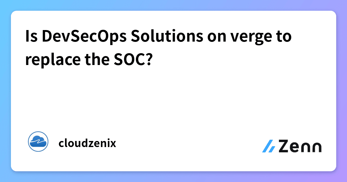 Is DevSecOps Solutions on verge to replace the SOC?