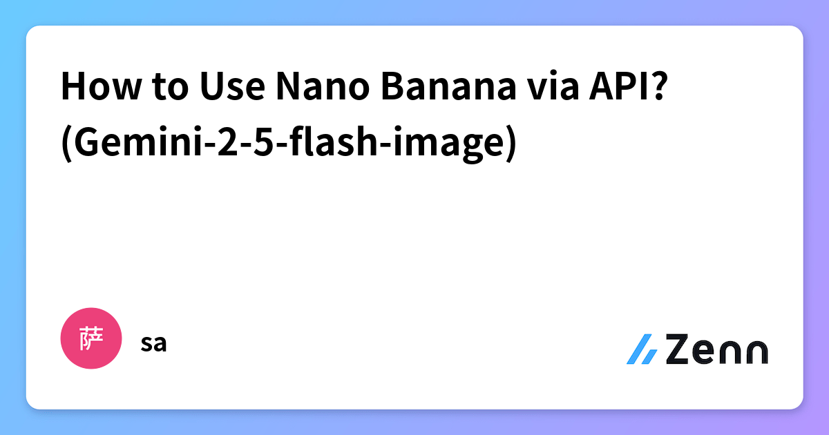 How to Use Nano Banana via API?(Gemini-2-5-flash-image)