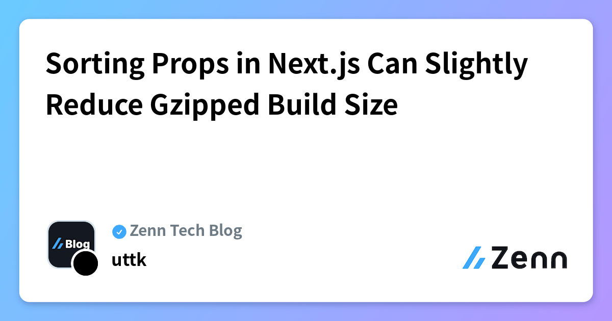 Sorting Props in Next.js Can Slightly Reduce Gzipped Build Size