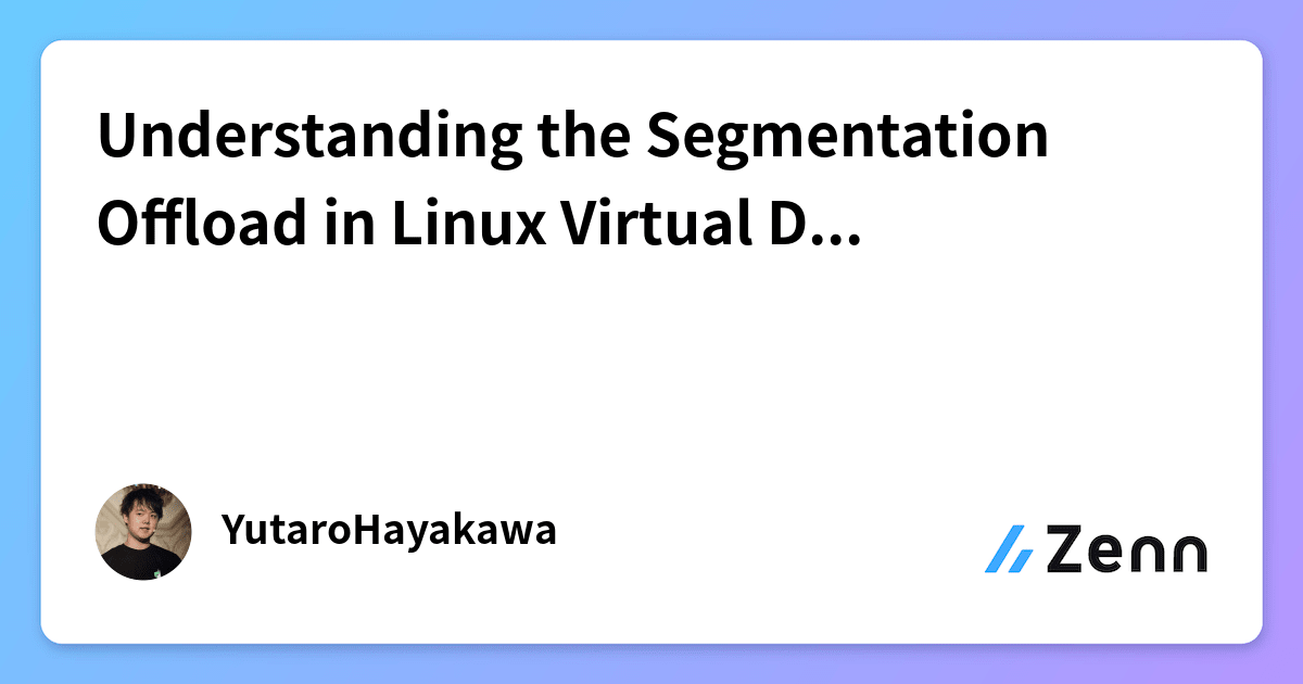 Understanding the Segmentation Offload in Linux Virtual Devices