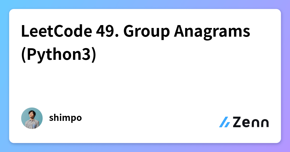 LeetCode 49. Group Anagrams (Python3)