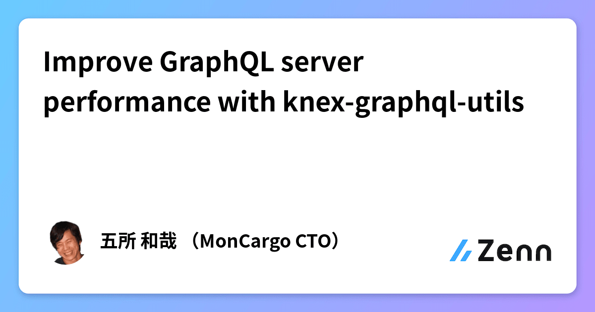 Improve GraphQL server performance with knex-graphql-utils
