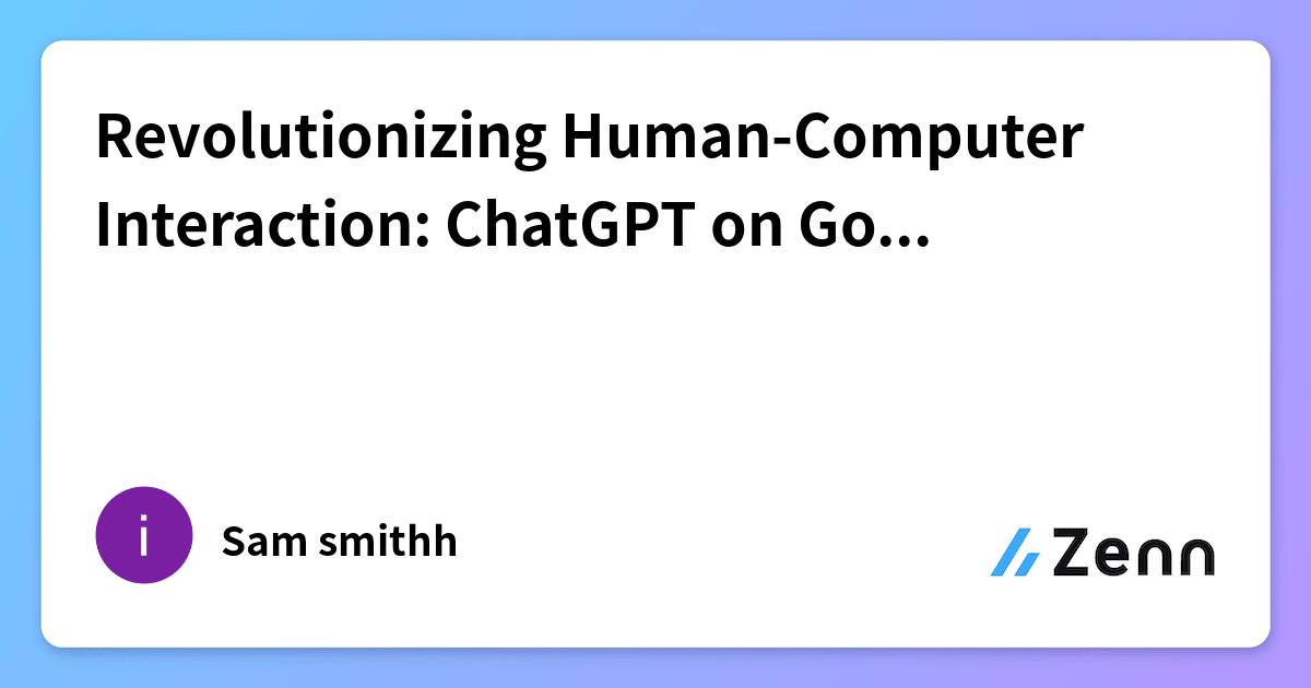 Revolutionizing Human-Computer Interaction: ChatGPT on Google