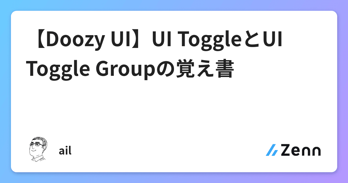 【Doozy UI】UI ToggleとUI Toggle Groupの覚え書