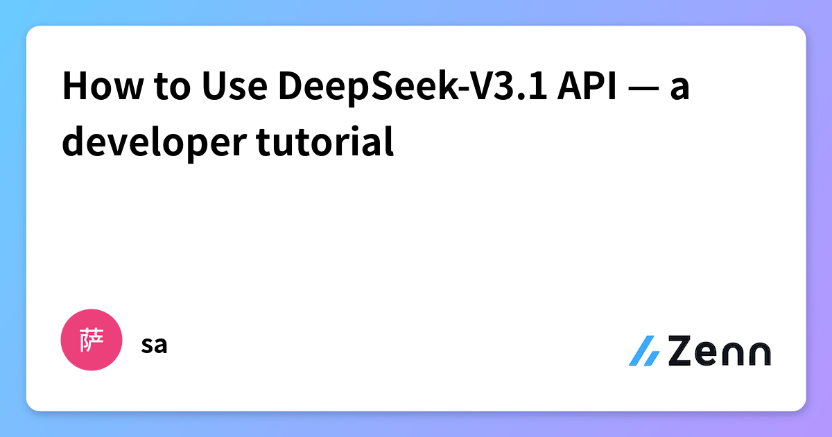 How to Use DeepSeek-V3.1 API — a developer tutorial