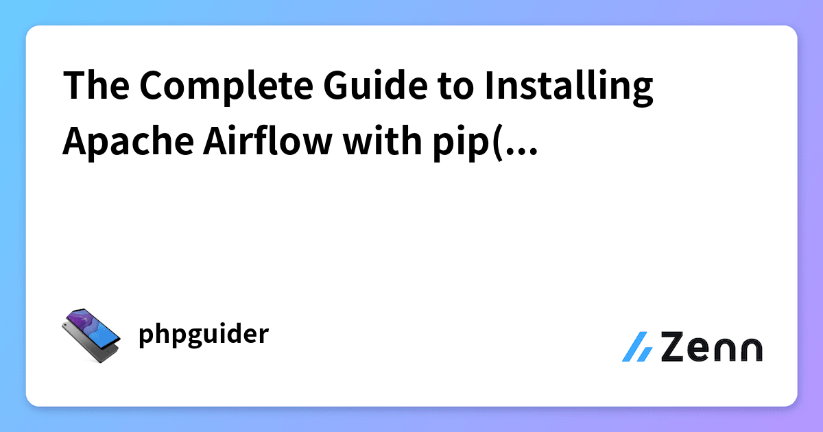 The Complete Guide to Installing Apache Airflow with pip(Tested & Op