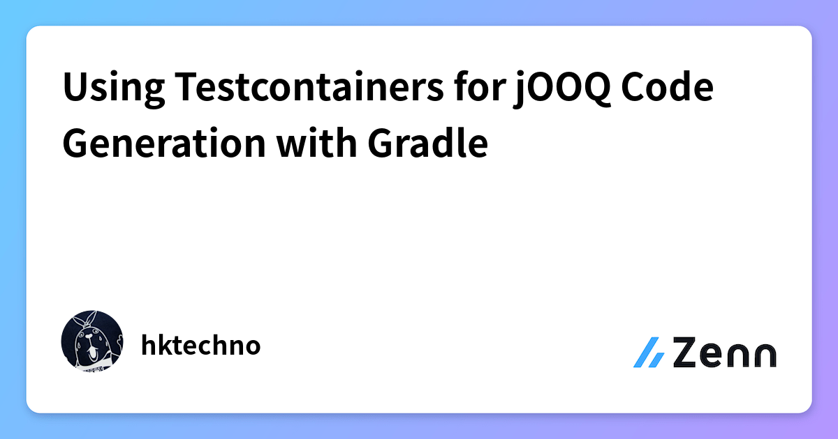 Using Testcontainers for jOOQ Code Generation with Gradle