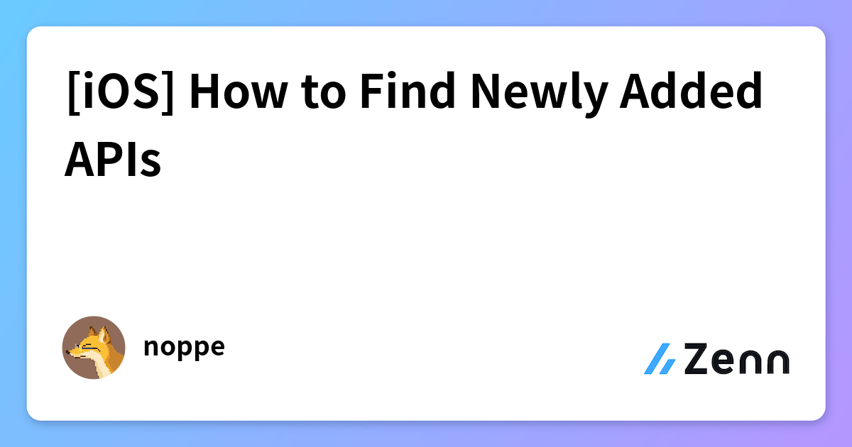 [iOS] How to Find Newly Added APIs