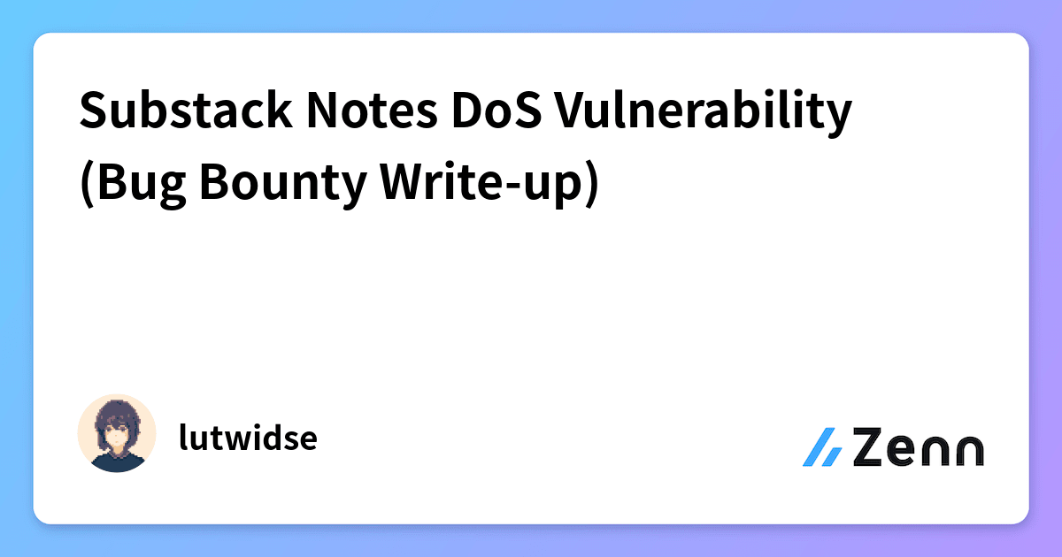 Substack Notes DoS Vulnerability (Bug Bounty Write-up)