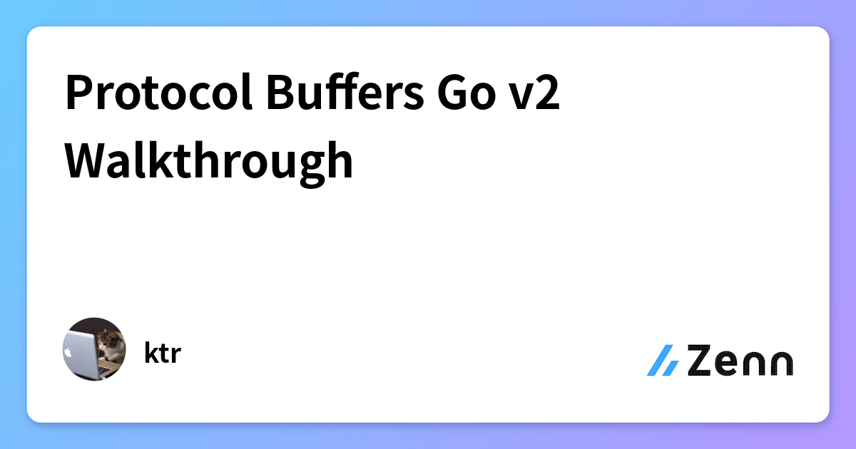 Protocol Buffers Go v2 Walkthrough