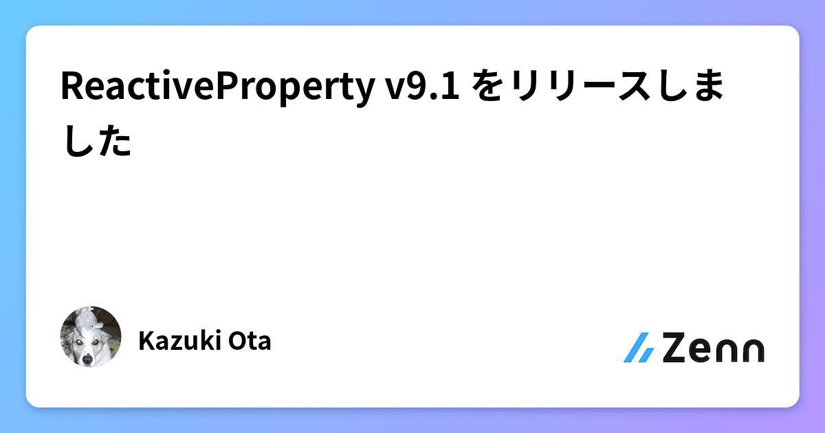 ReactiveProperty v9.1 をリリースしました