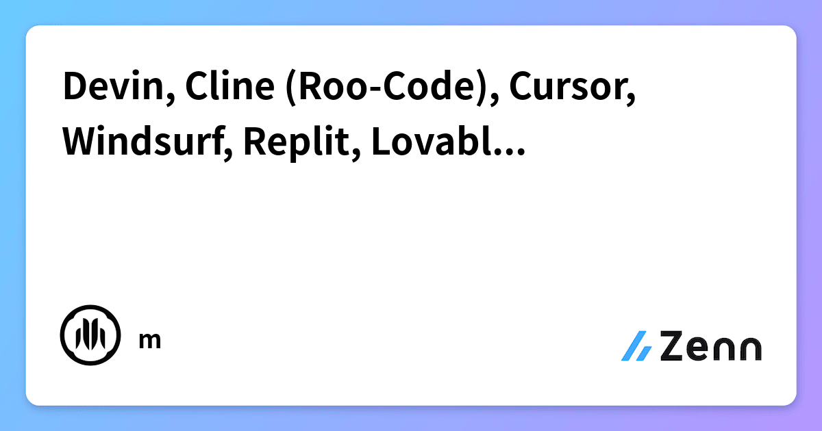 Devin, Cline (Roo-Code), Cursor, Windsurf, Replit, Lovable, v0, bolt