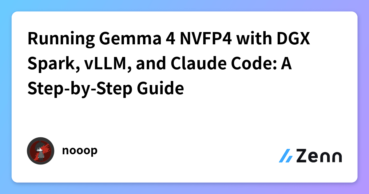 Running Gemma 4 NVFP4 with DGX Spark, vLLM, and Claude Code: A Step-by ...