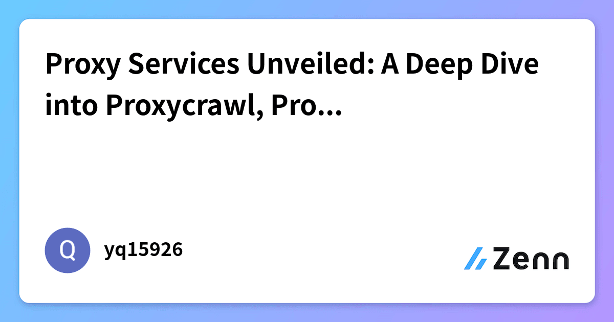 Proxy Services Unveiled: A Deep Dive into Proxycrawl, Proxyfish, Proxy