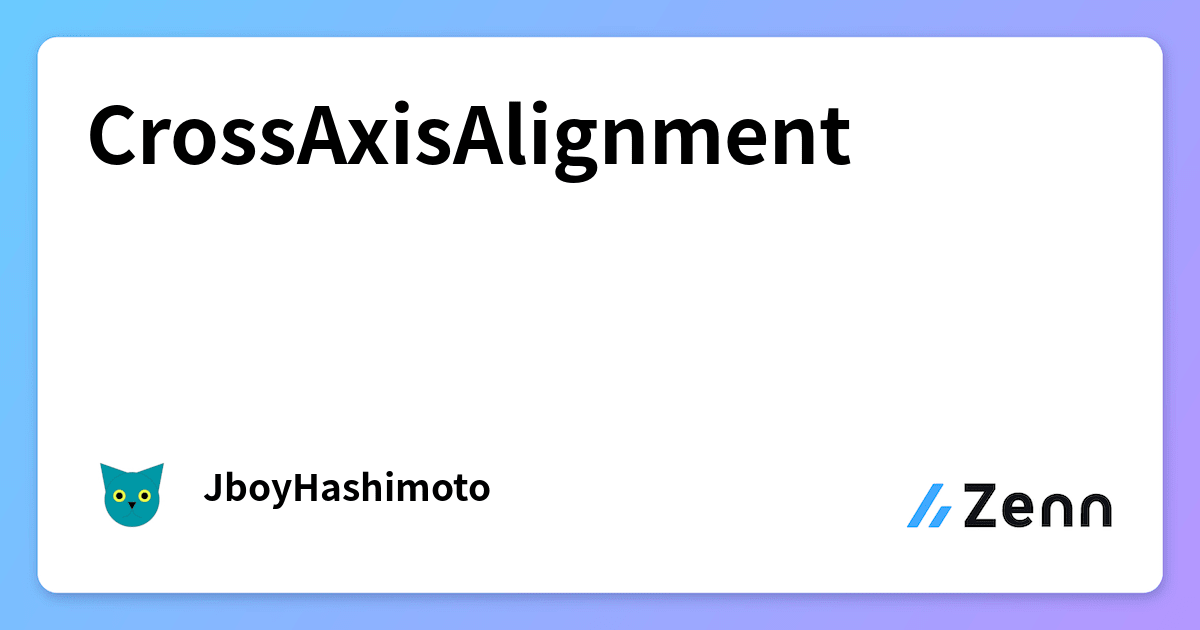 CrossAxisAlignment