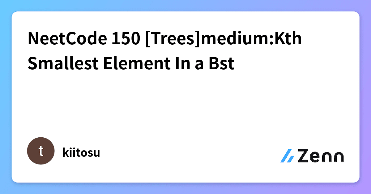NeetCode 150 [Trees]medium:Kth Smallest Element In a Bst