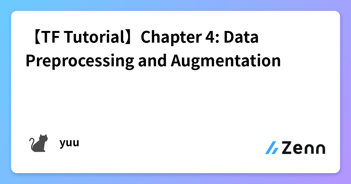 【TF Tutorial】Chapter 4: Data Preprocessing and Augmentation