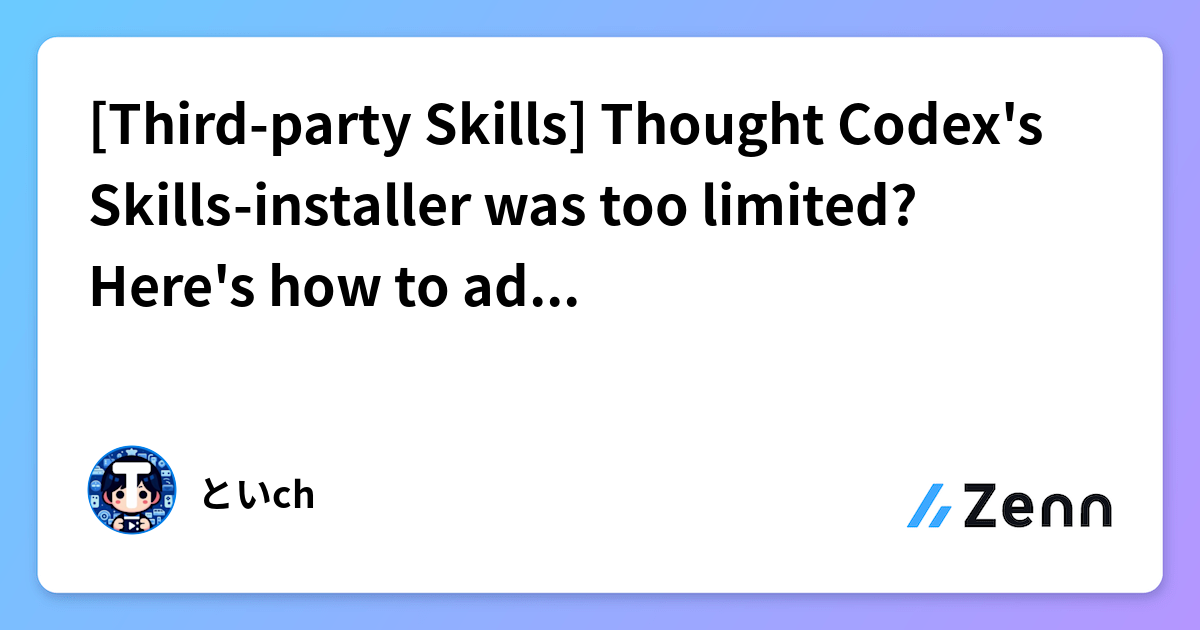 [Third-party Skills] Thought Codex's Skills-installer was too limited ...