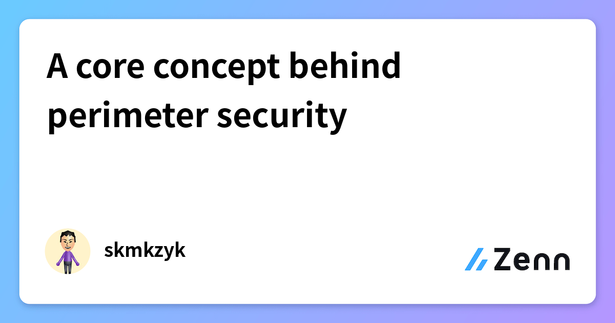 A core concept behind perimeter security
