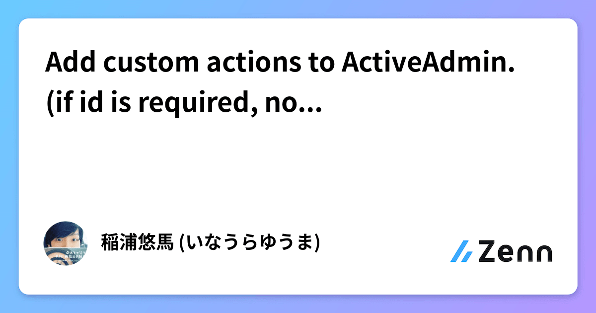 Add custom actions to ActiveAdmin. (if id is required, not needed)