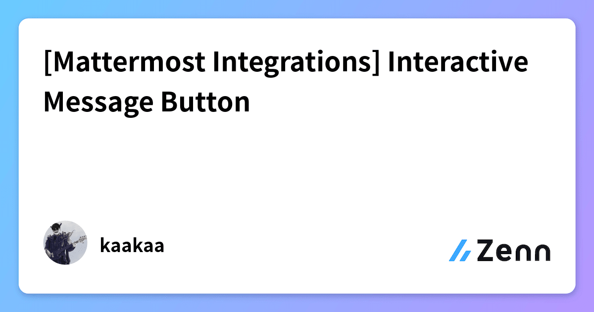 [Mattermost Integrations] Interactive Message Button
