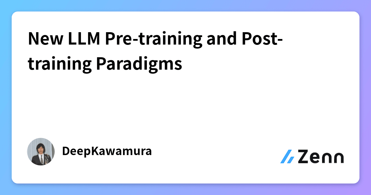 New LLM Pre-training and Post-training Paradigms