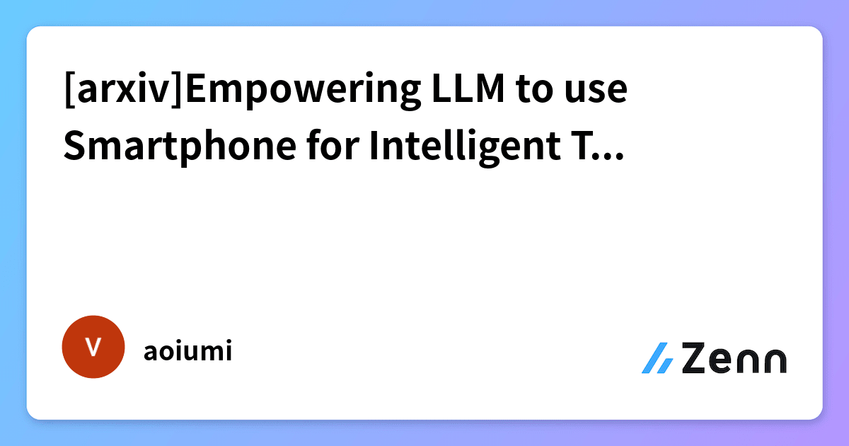 [arxiv]Empowering LLM to use Smartphone for Intelligent Task Automatio