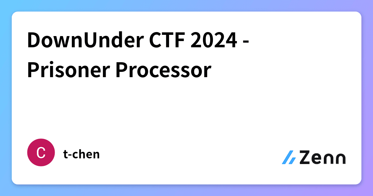 DownUnder CTF 2024 - Prisoner Processor