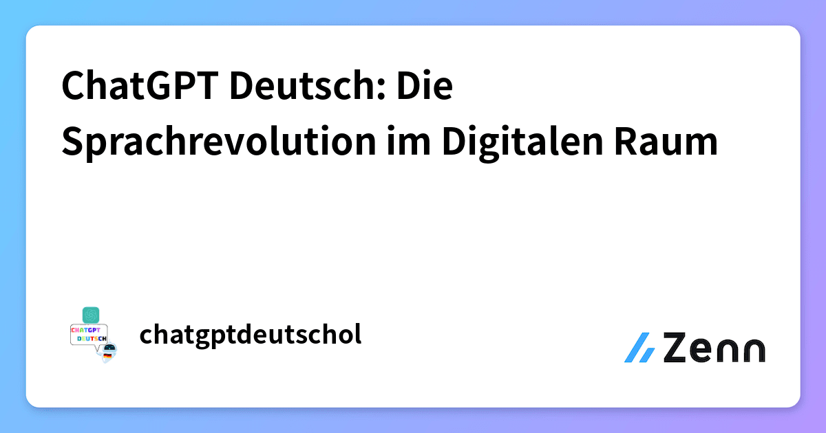 ChatGPT Deutsch: Die Sprachrevolution im Digitalen Raum