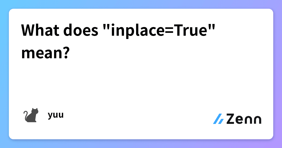 What does "inplace=True" mean?