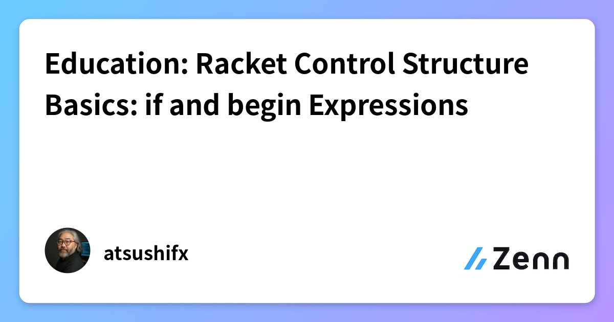 Education: Racket Control Structure Basics: if and begin Expressions