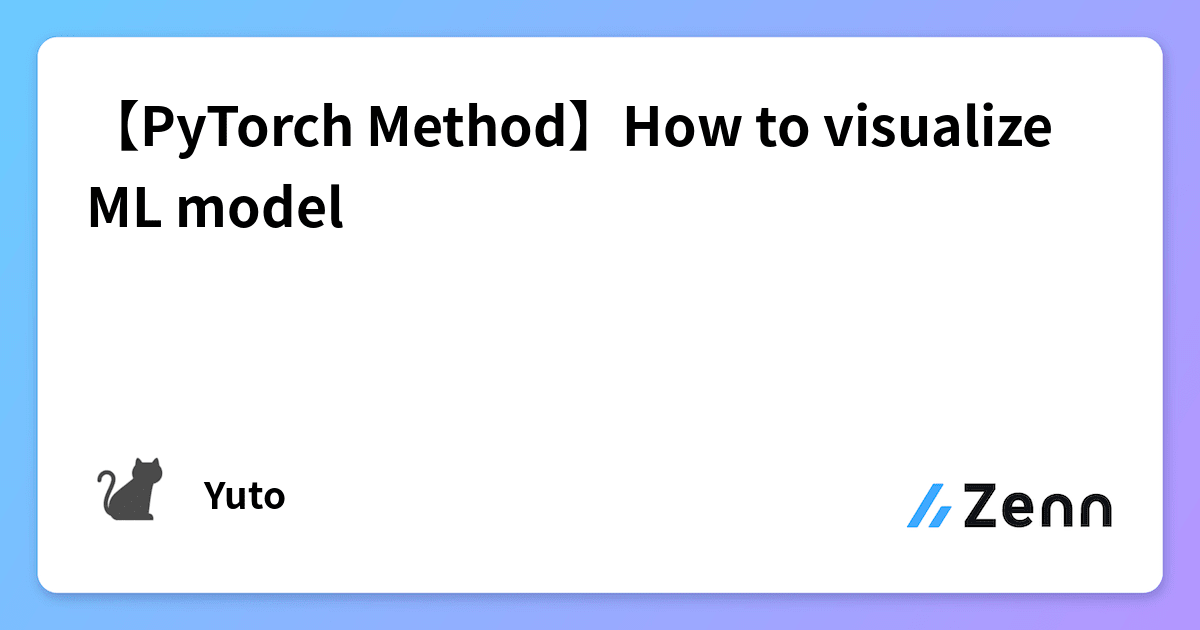 【pytorch Method】how To Visualize Ml Model