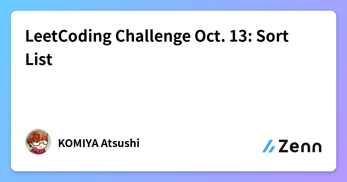 Leetcoding Challenge Oct 13 Sort List 