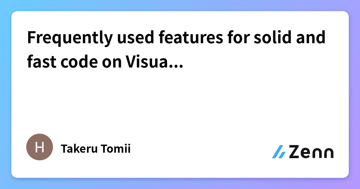 Frequently used features for solid and fast code on Visual Studio 2022