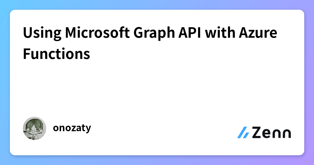 Using Microsoft Graph API with Azure Functions