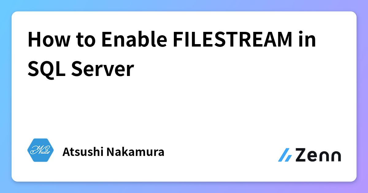 How to Enable FILESTREAM in SQL Server