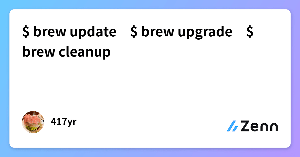 $ brew update $ brew upgrade $ brew cleanup