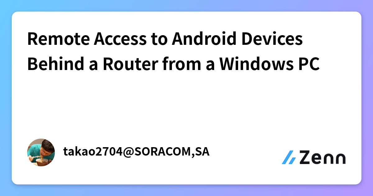 Remote Access to Android Devices Behind a Router from a Windows PC