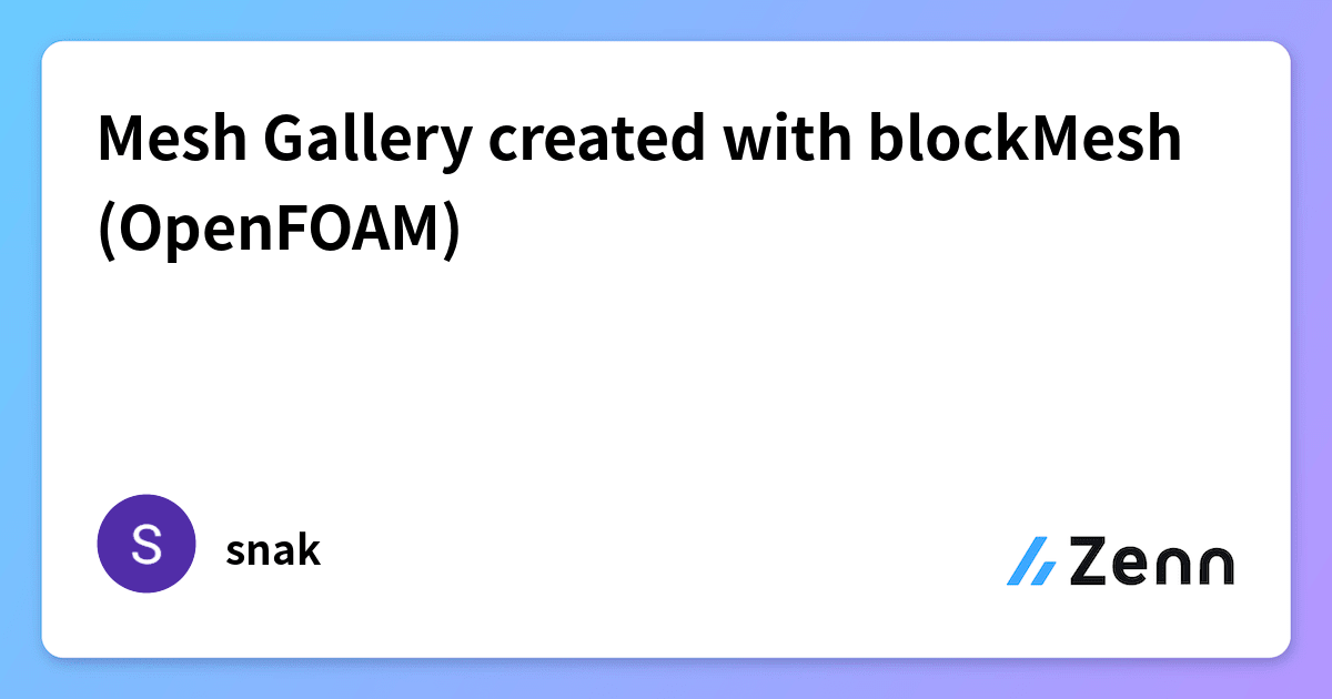 Mesh Gallery created with blockMesh (OpenFOAM)