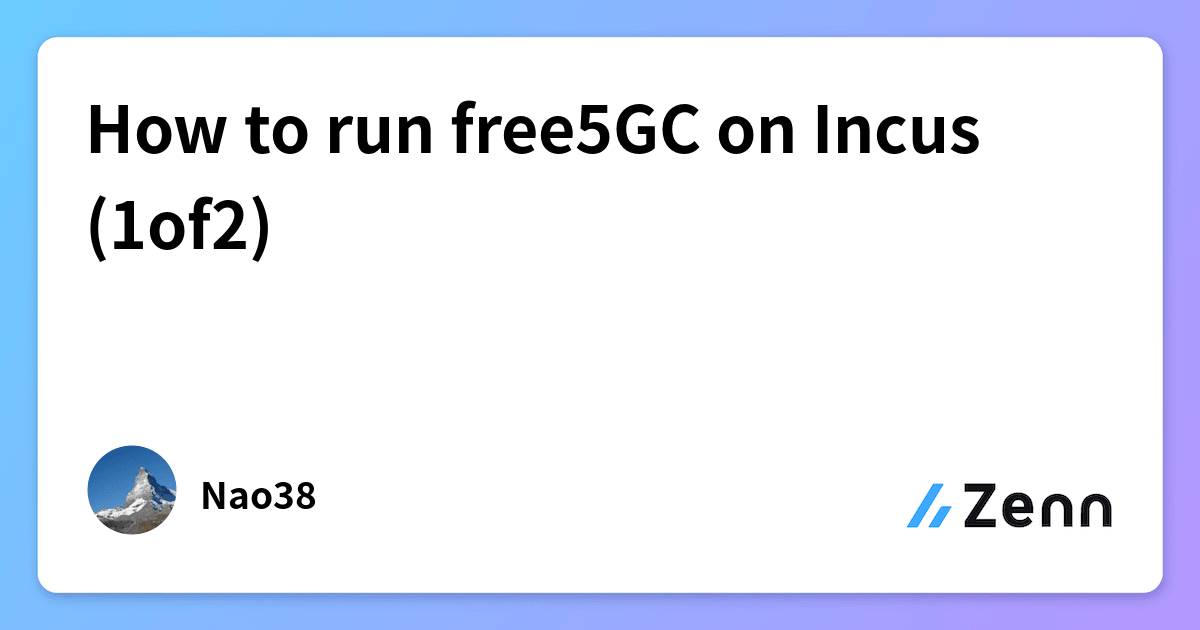 How to run free5GC on Incus (1of2)