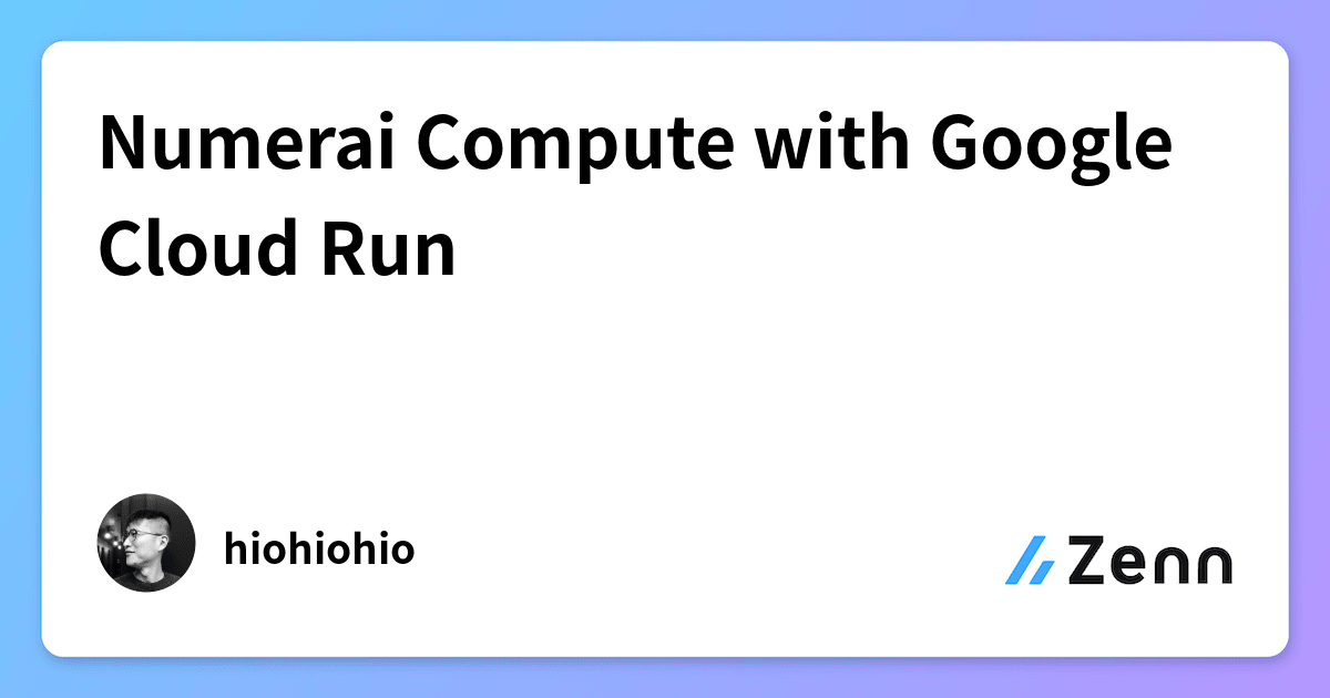 Numerai Compute with Google Cloud Run