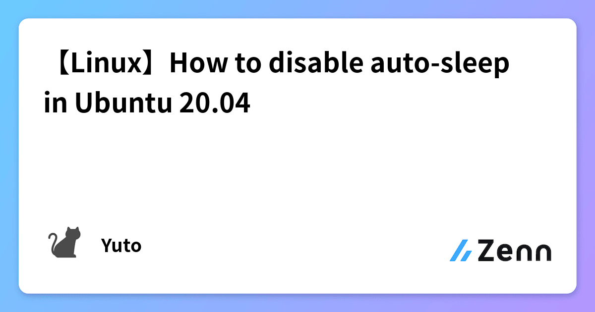 【Linux】How to disable auto-sleep in Ubuntu 20.04