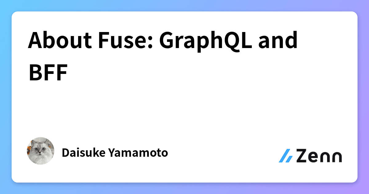 About Fuse: GraphQL and BFF