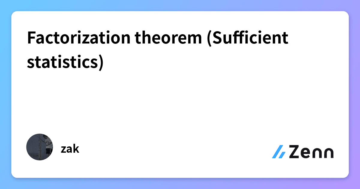 Factorization theorem (Sufficient statistics)