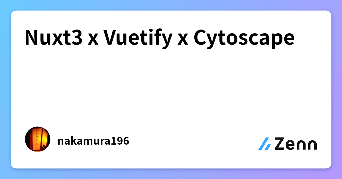Nuxt3 x Vuetify x Cytoscape