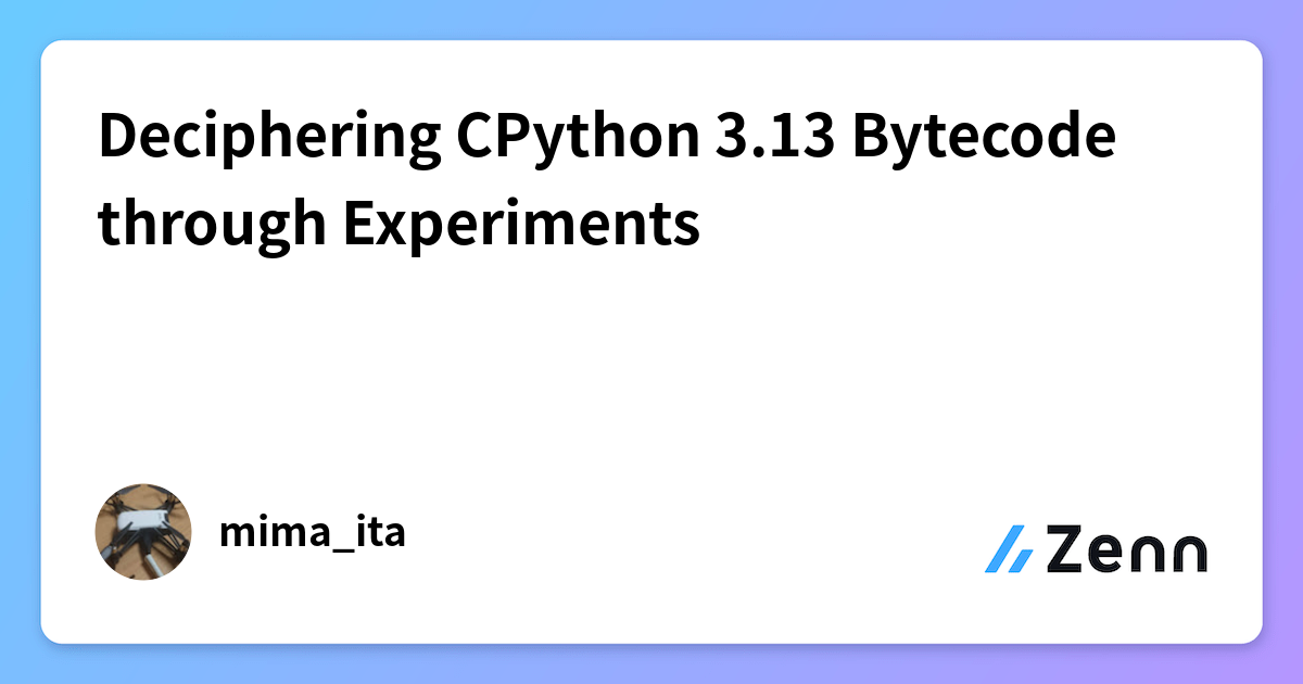 Deciphering CPython 3.13 Bytecode through Experiments