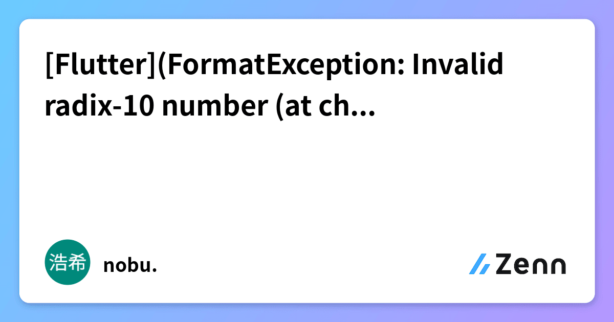 [flutter] Formatexception Invalid Radix 10 Number At Character 1