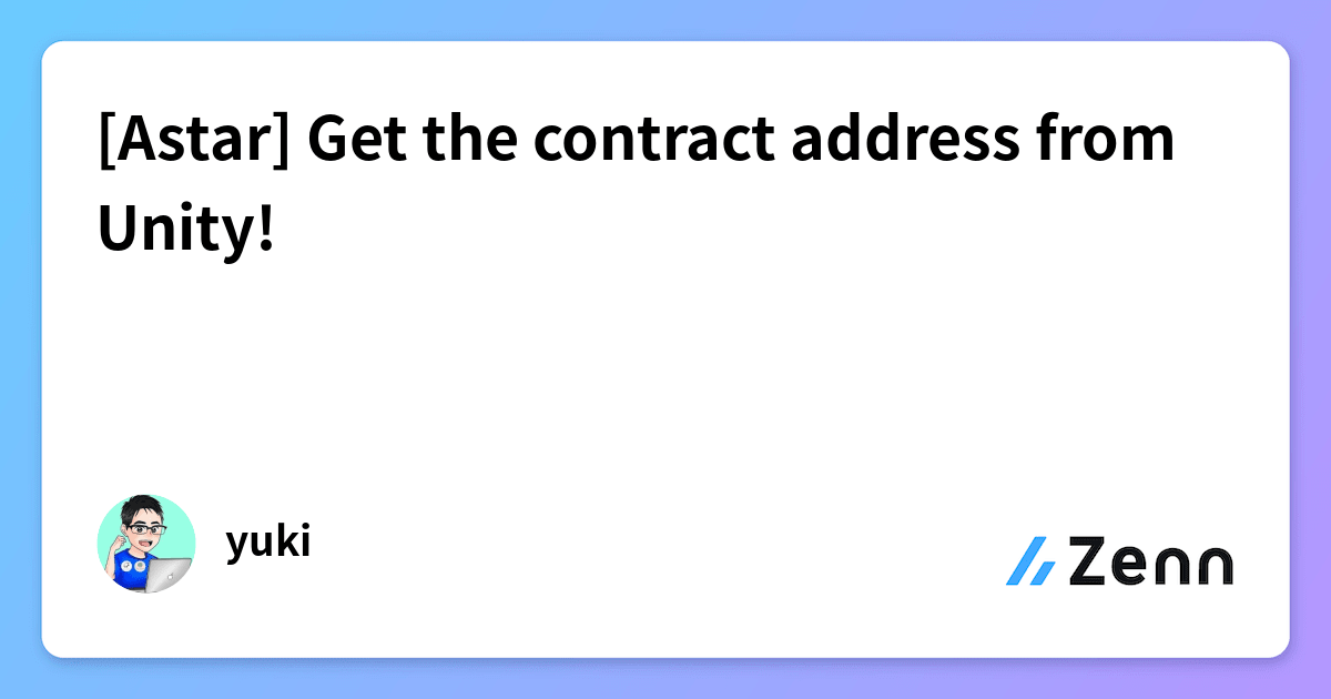 [Astar] Get the contract address from Unity!
